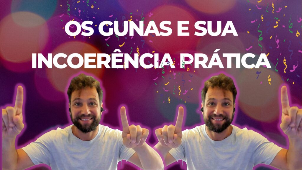 Os Gunas e sua Incoerência Prática - YogIN Academy